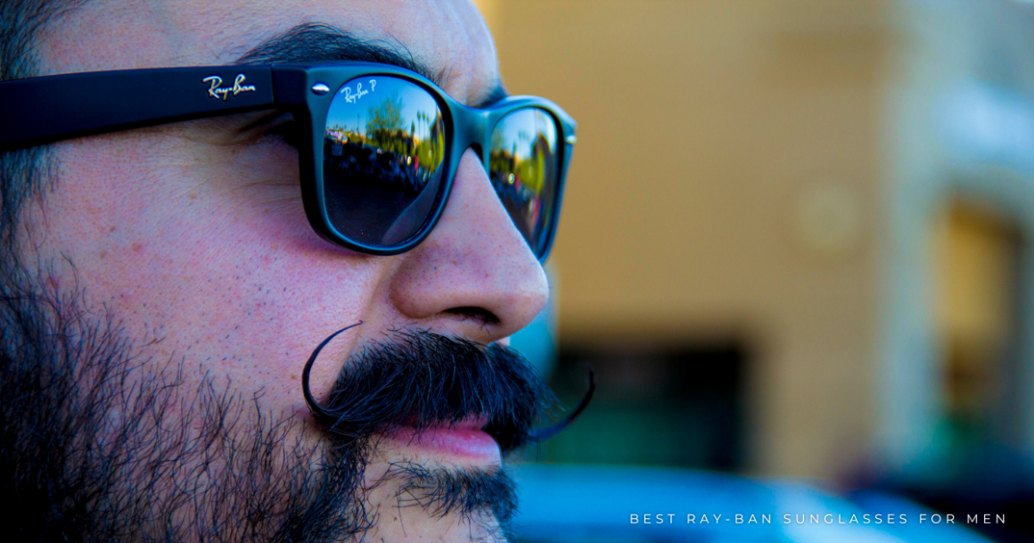 Best Ray-Ban Sunglasses for Men To Buy This Year
