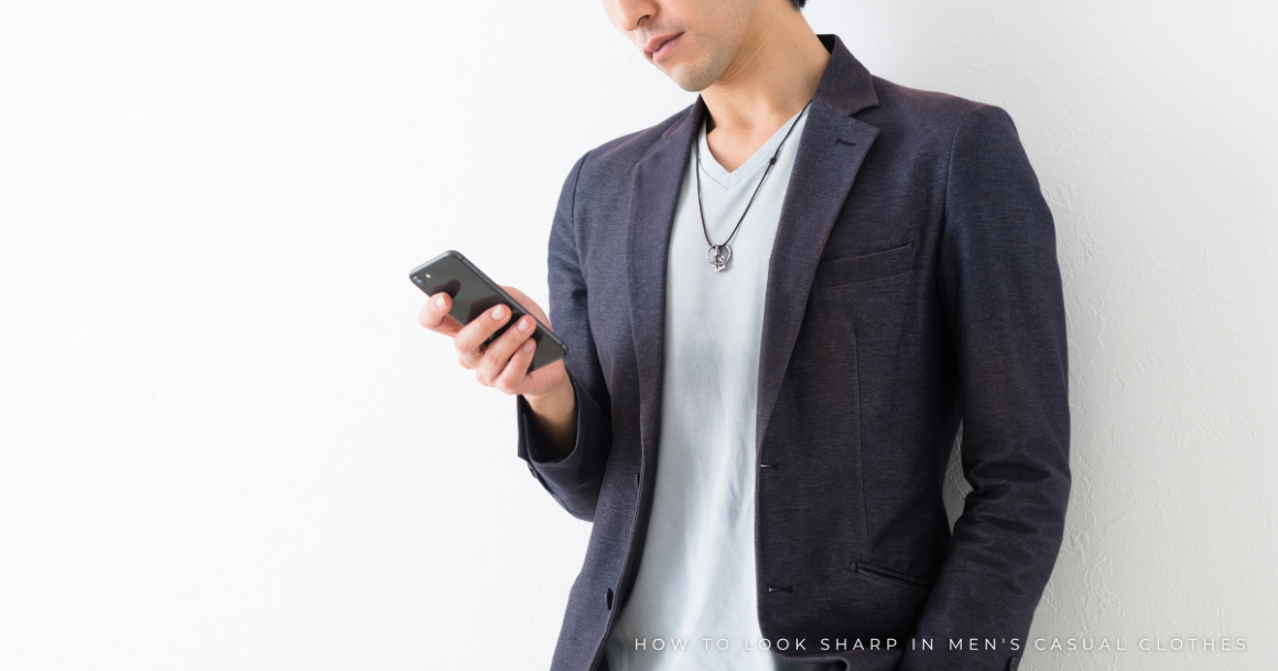 How to Look Sharp in Mens Casual Clothes—Tips To Impress