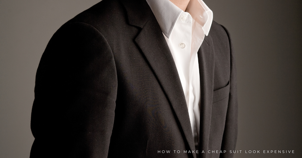 How to Make a Cheap Suit Look Expensive—Men's Style Guide