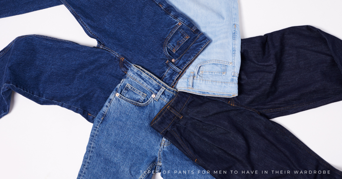 5 Types of Pants for Men To Have In Their Wardrobe