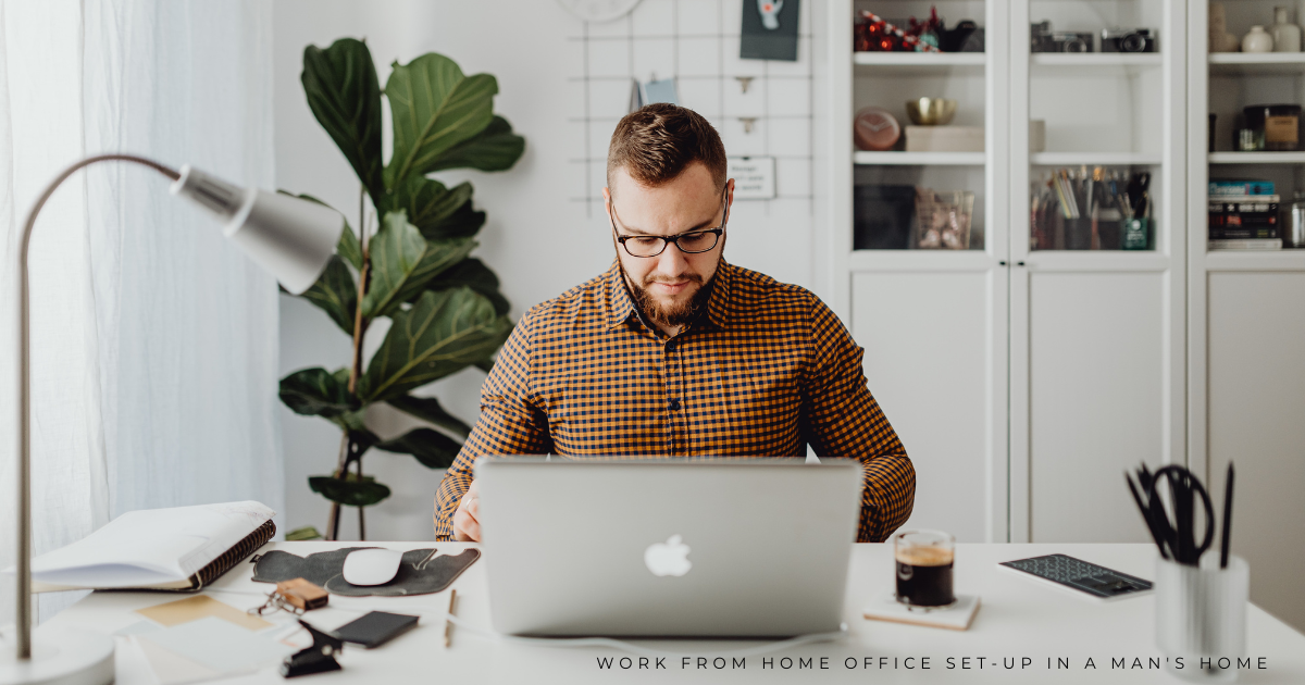 Creating an Effective Work From Home Office Set-up for Men