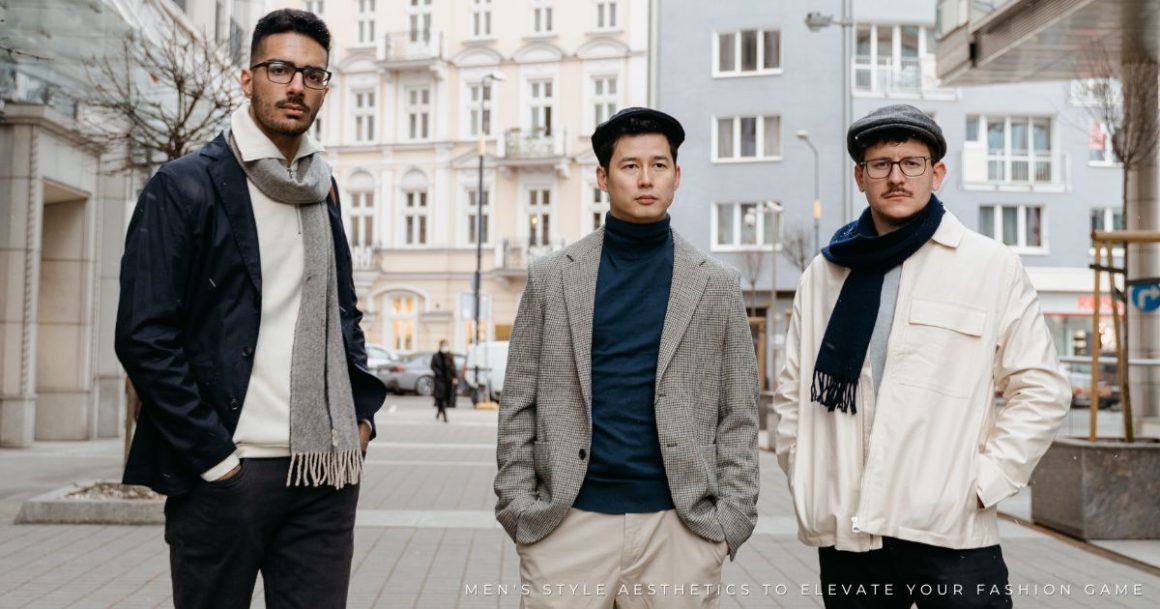 10 Men's Style Aesthetics to Elevate Your Fashion Game